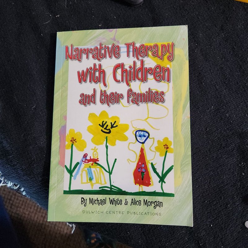 Narrative Therapy with Children and Their Families by Michael White ...