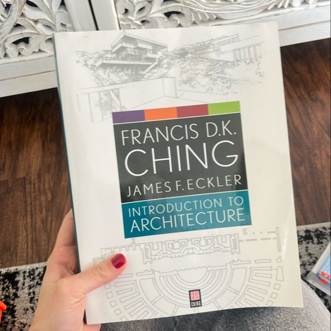 Introduction to Architecture by Francis D. K. Ching, James F. Eckler