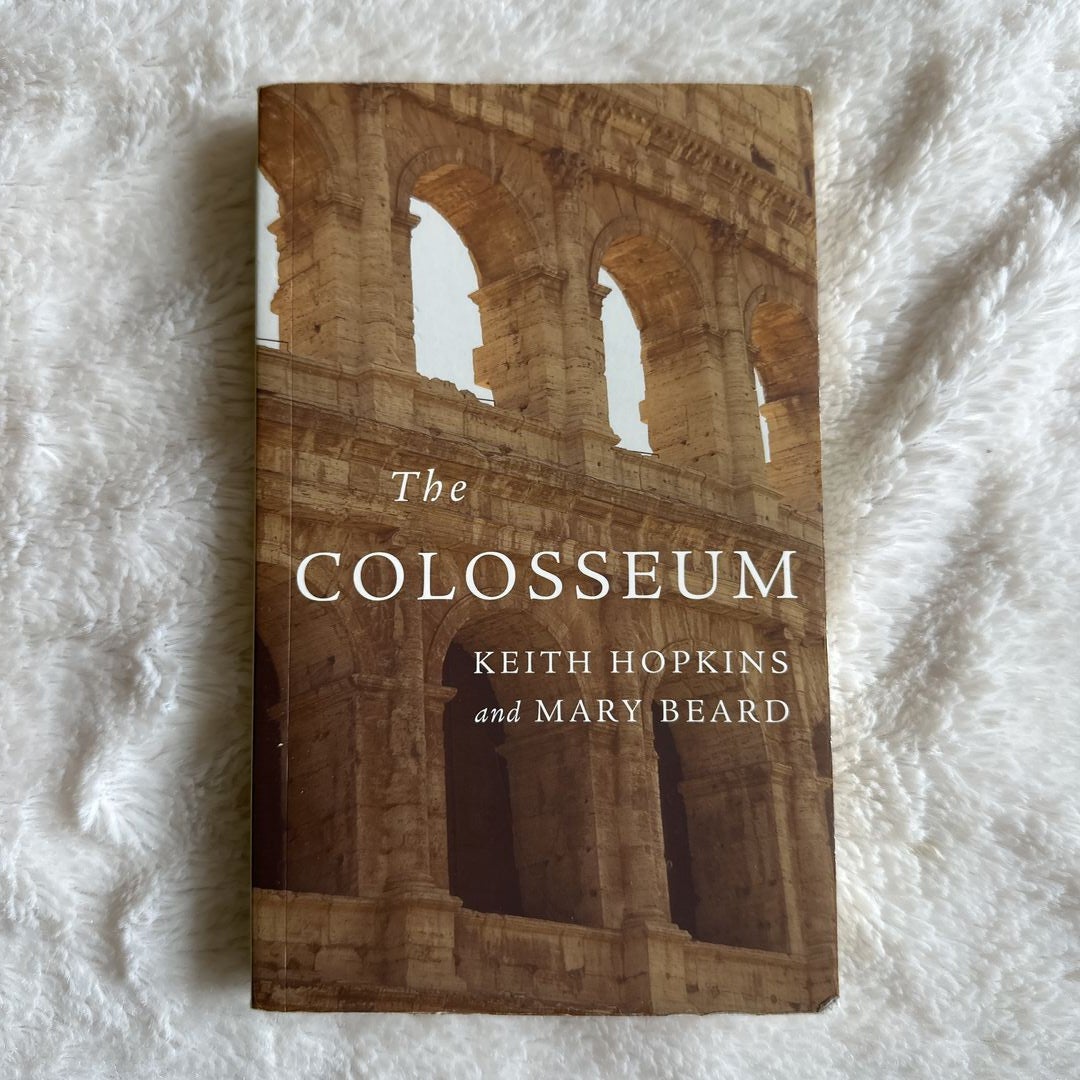 The Colosseum by Keith Hopkins, Mary Beard