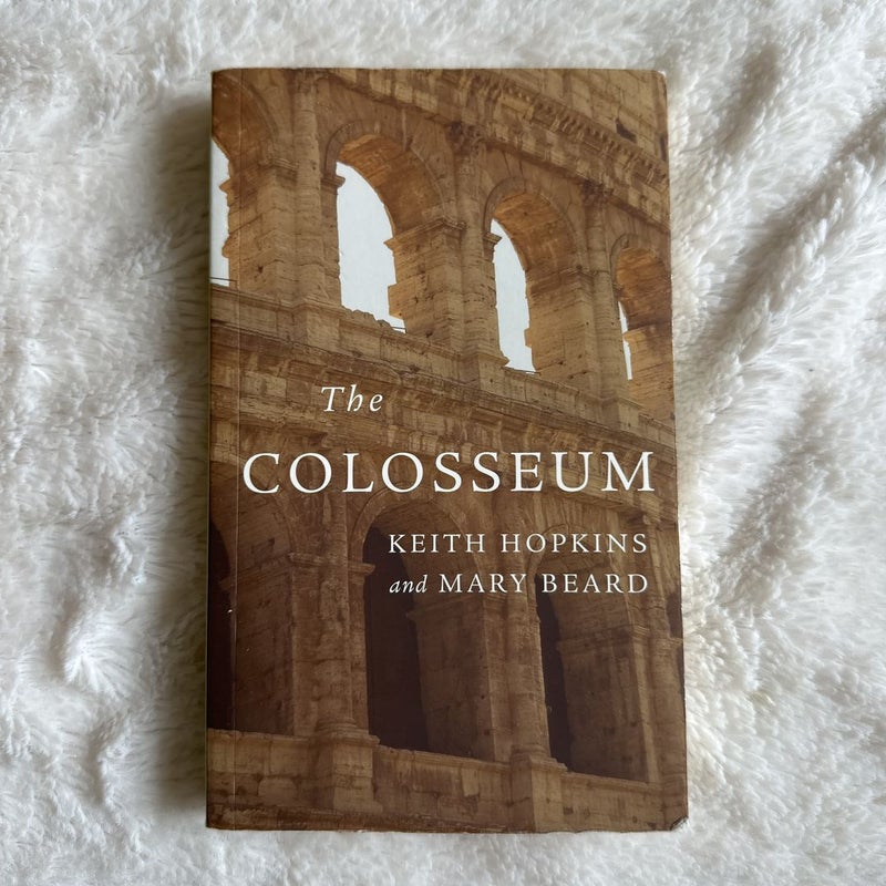 The Colosseum by Keith Hopkins, Mary Beard