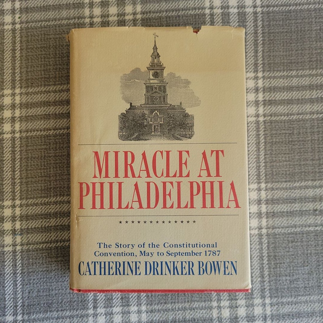 Miracle at Philadelphia by Catherine Drinker Bowen, Hardcover | Pangobooks