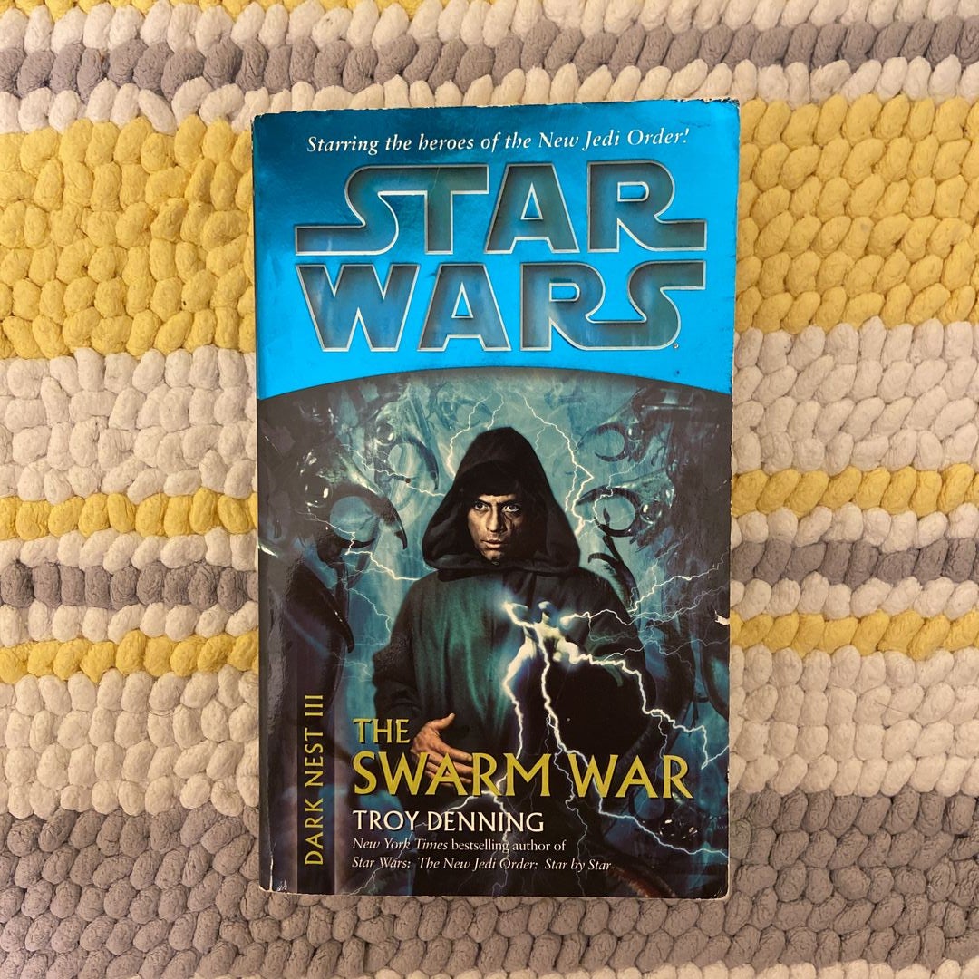 The Swarm War: Star Wars Legends (Dark Nest, Book III) by Troy Denning ...