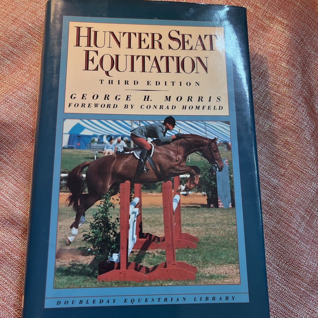 Hunter Seat Equitation by George H. Morris, Hardcover | Pangobooks