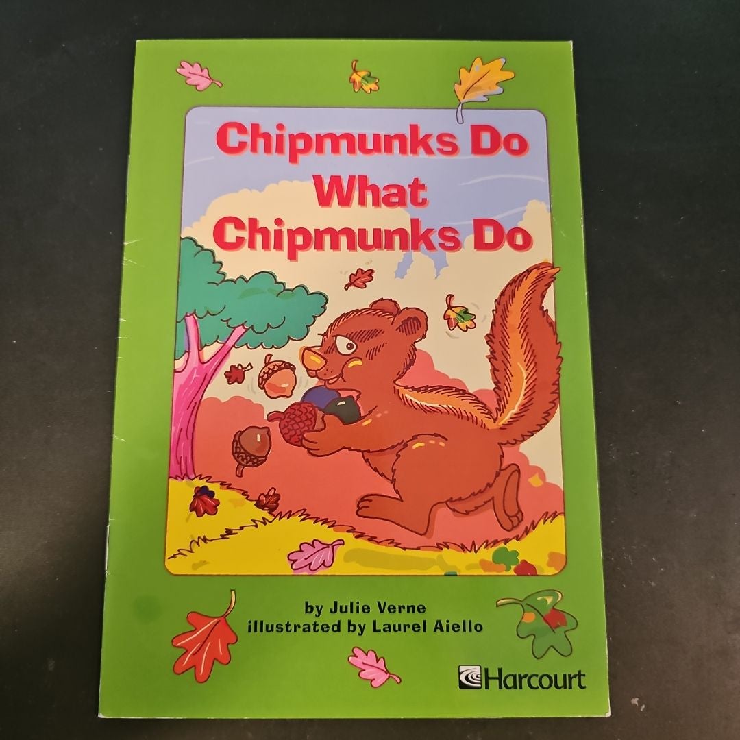 Chipmunks Do What Chipmunks Do by Harcourt School Publishers Staff