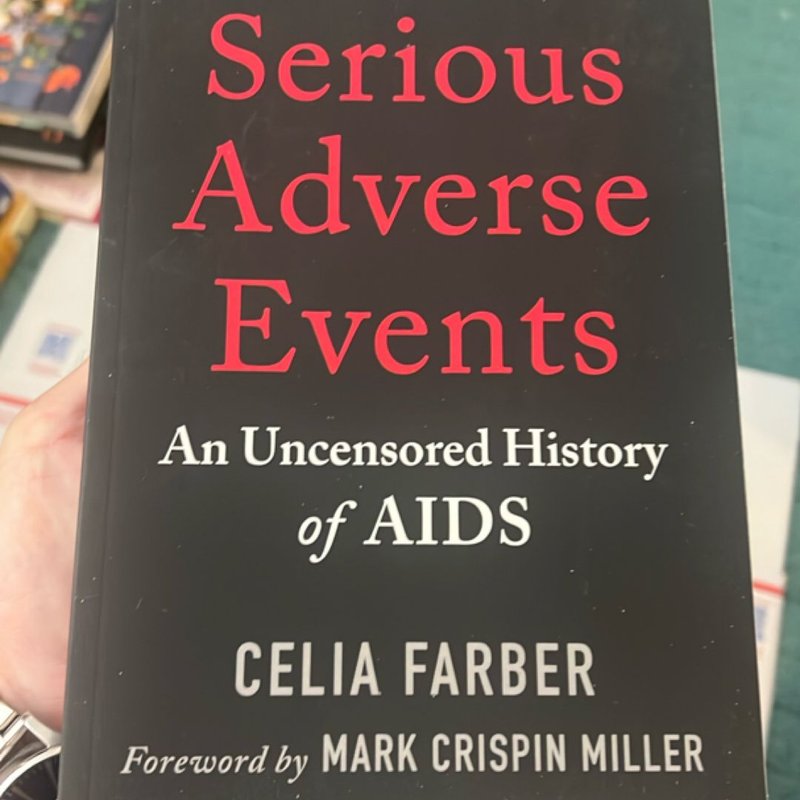 Serious Adverse Events by Celia Farber, Mark Crispin Miller