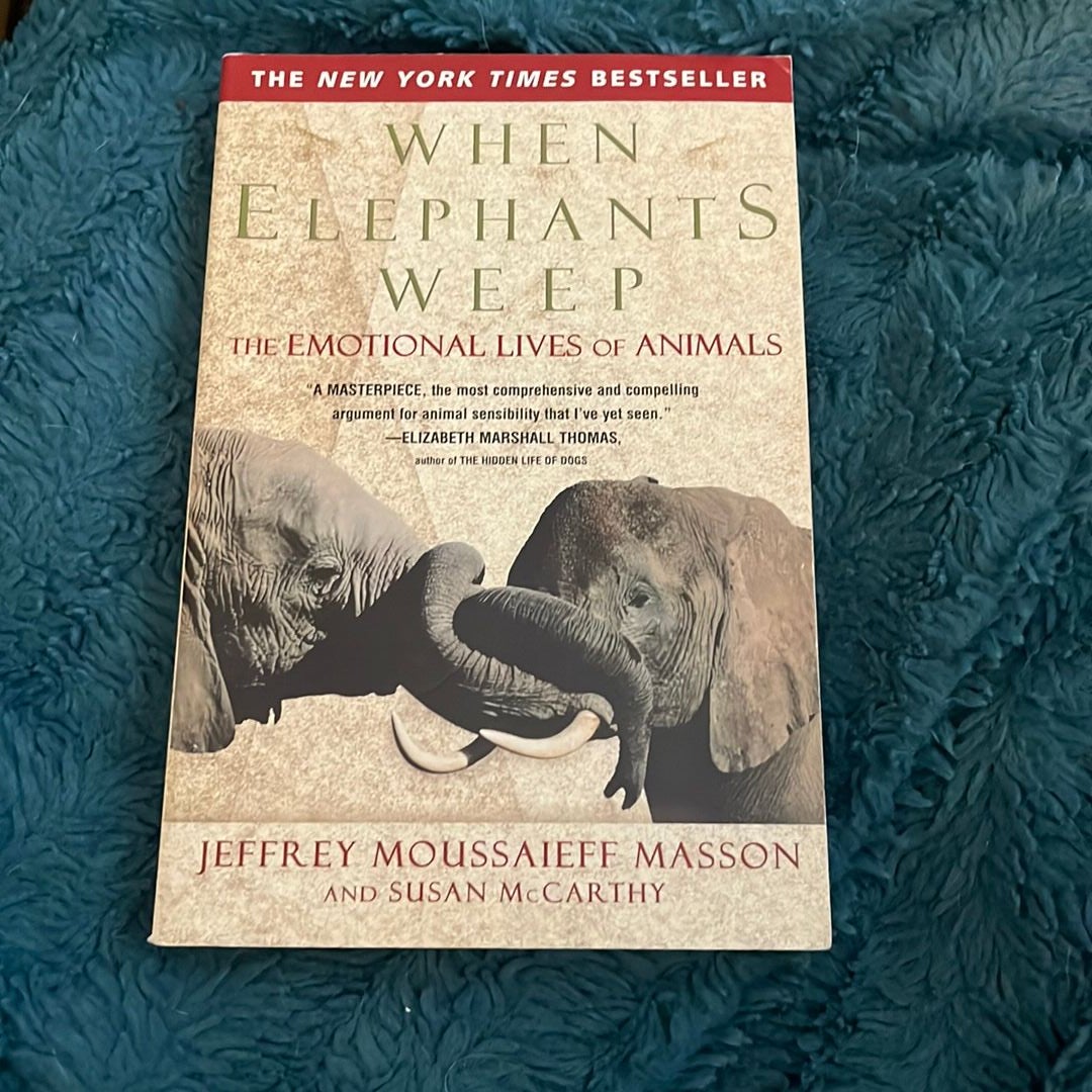 When Elephants Weep by Jeffrey Moussaieff Masson, Susan McCarthy