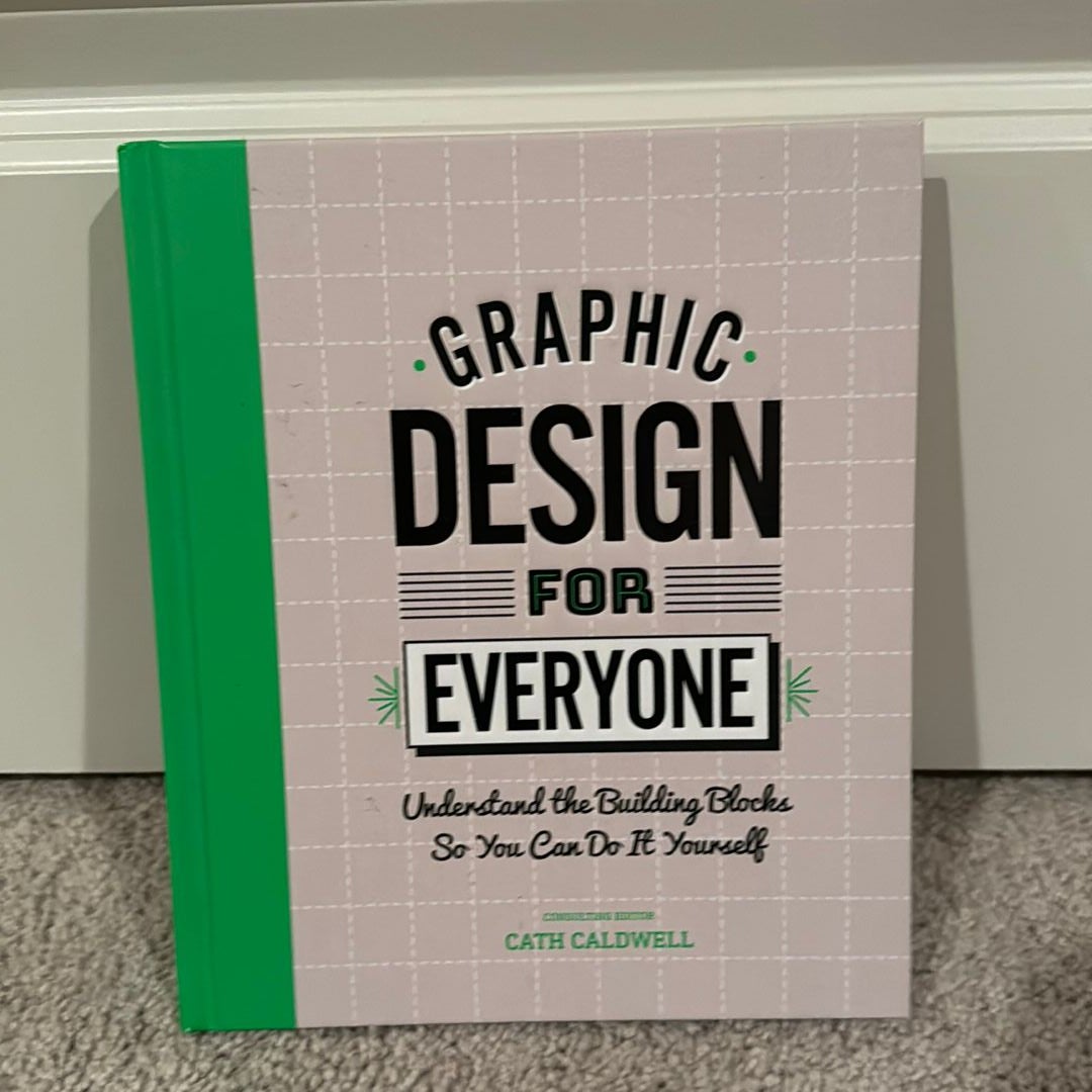 Graphic Design for Everyone by Cath Caldwell