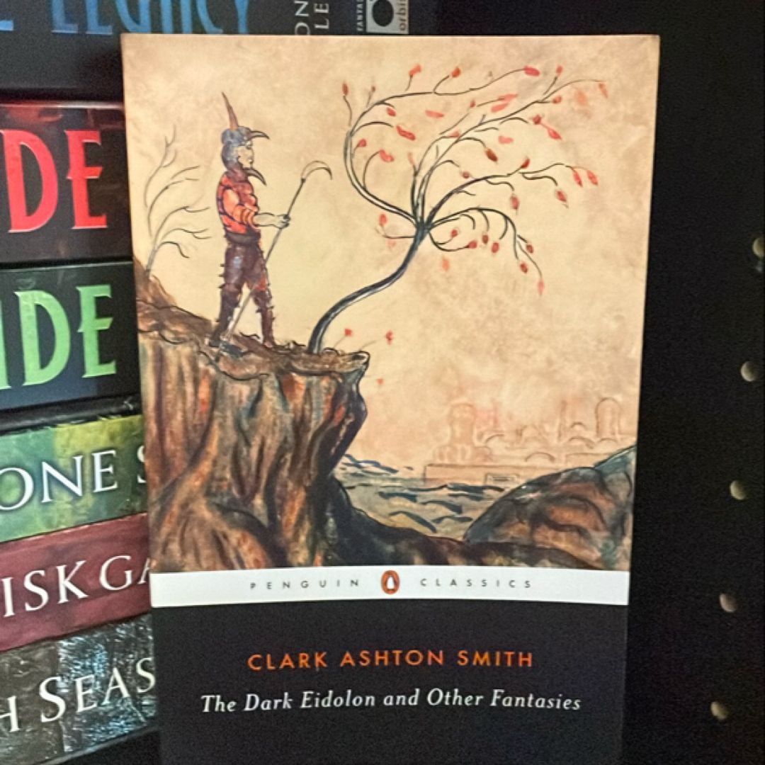 The Dark Eidolon and Other Fantasies by Clark Ashton Smith