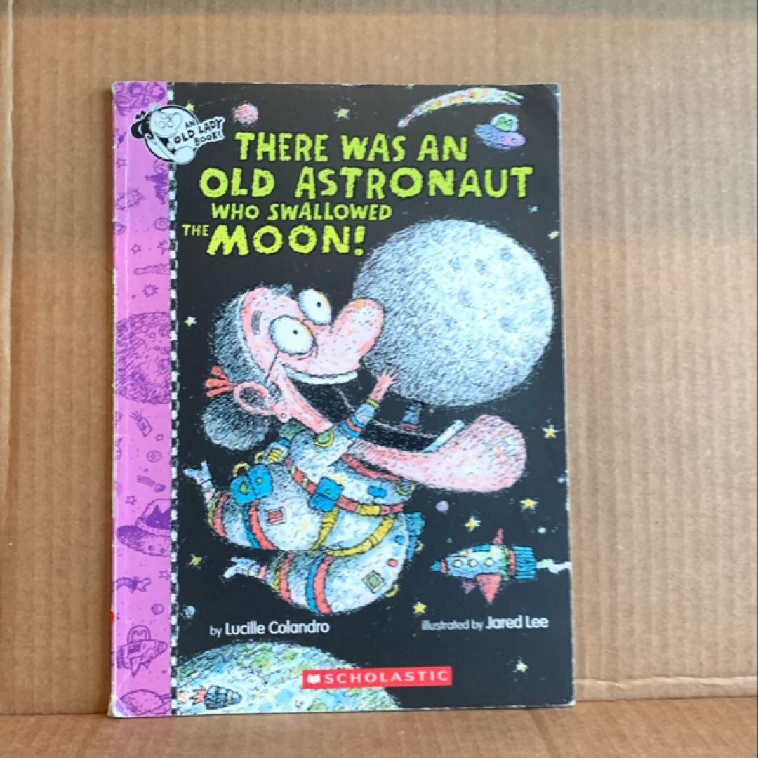 There Was an Old Astronaut Who Swallowed the Moon! by Lucille Colandro ...