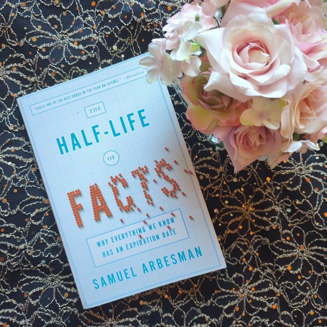 The Half-Life of Facts by Samuel Arbesman