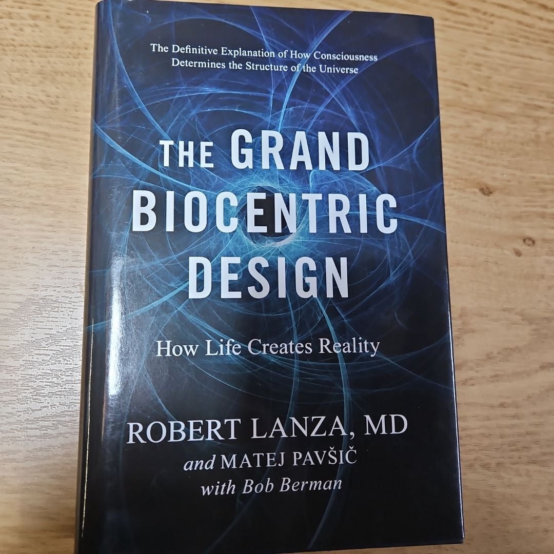 The Grand Biocentric Design by Robert Lanza, Matej Pavsic, Bob Berman
