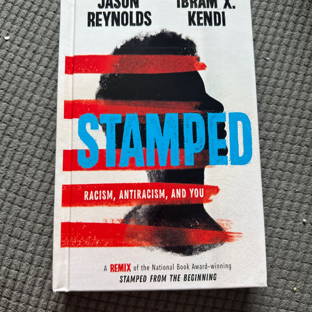 Stamped: Racism, Antiracism, and You by Jason Reynolds, Ibram . Kendi