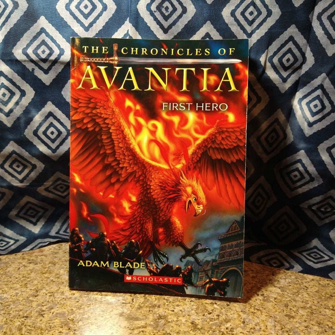 The Chronicles of Avantia #1: First Hero by Adam Blade