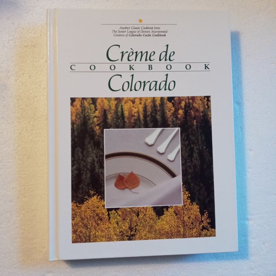 Creme de Colorado Cookbook by John Fielder; Heidi Keogh, Hardcover ...