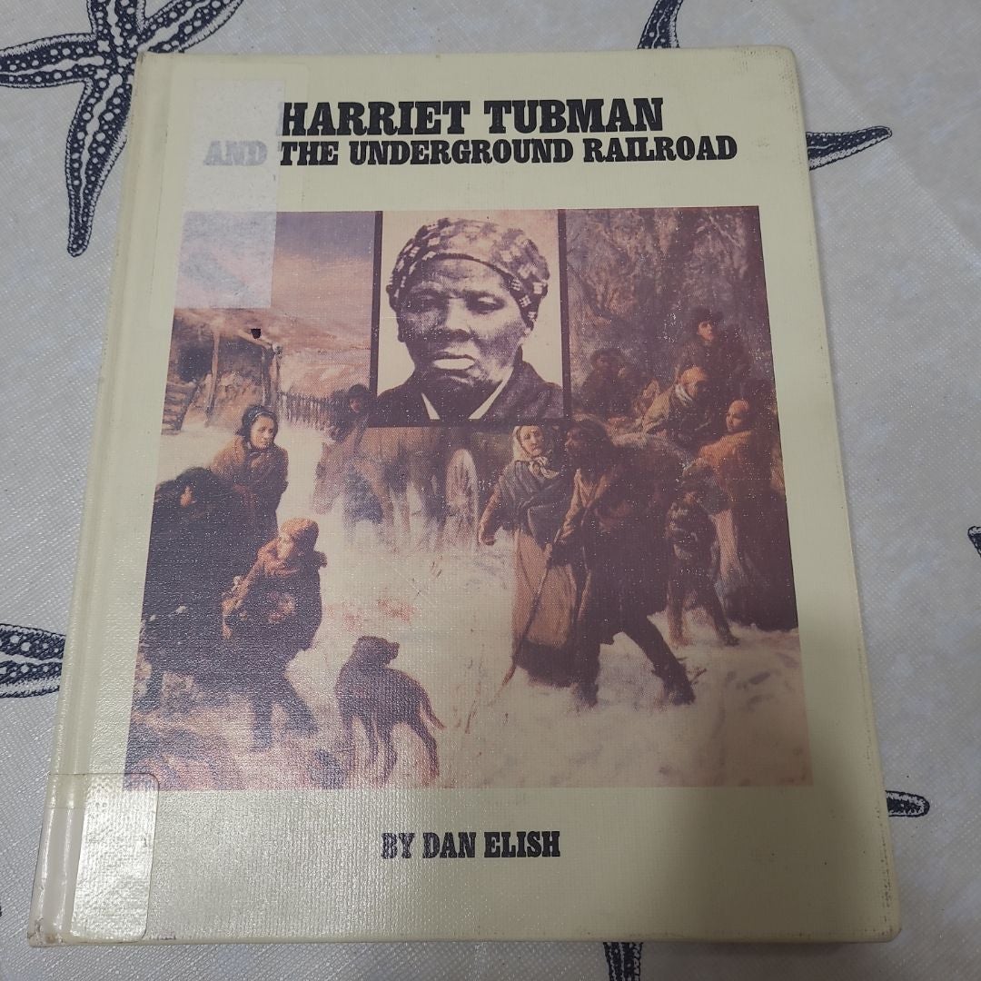 Harriet Tubman and the Underground Railroad by Dan Elish