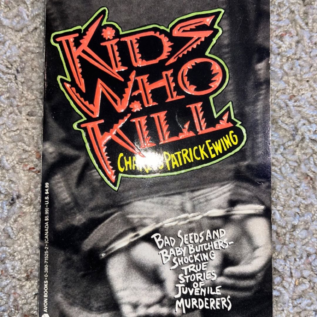 Kids Who Kill by Charles Patrick Ewing