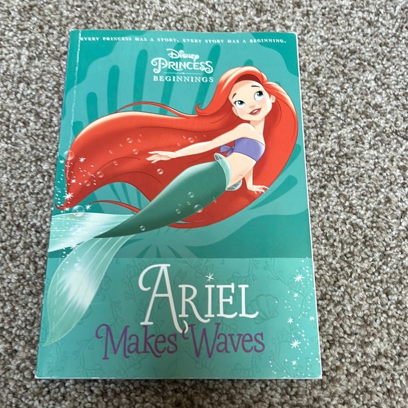 Disney Princess Beginnings: Ariel Makes Waves (Disney Princess) by Liz ...