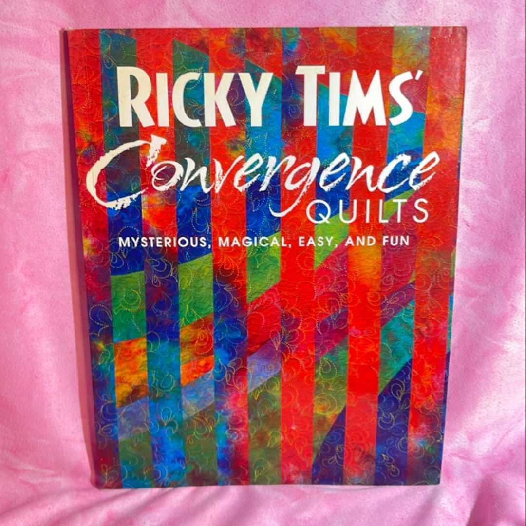Ricky Tims' Convergence Quilts by Ricky Tims