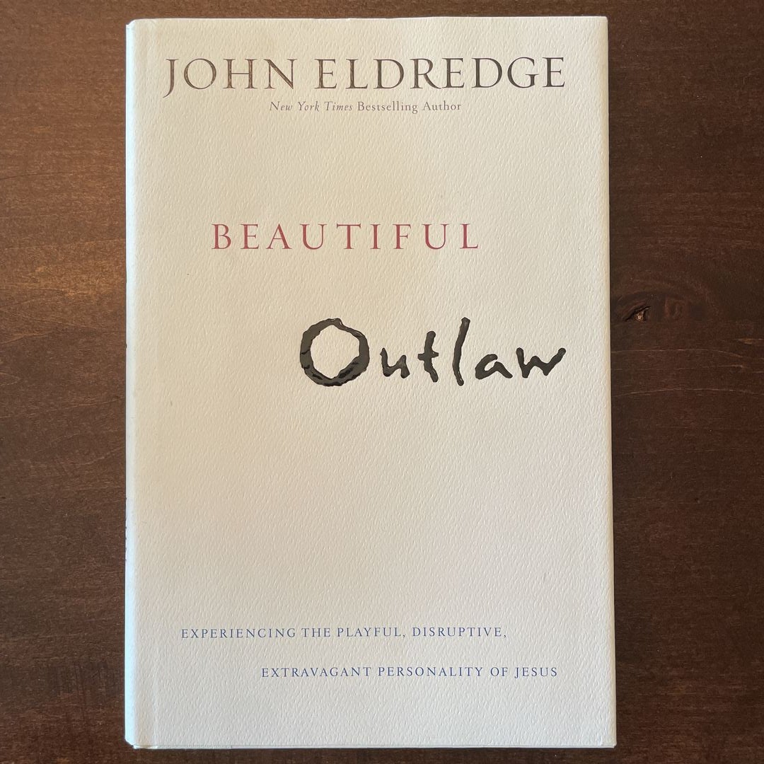 Beautiful Outlaw by John Eldredge