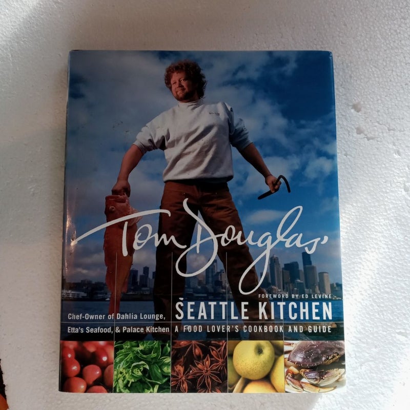 Tom Douglas' Seattle Kitchen by Tom Douglas