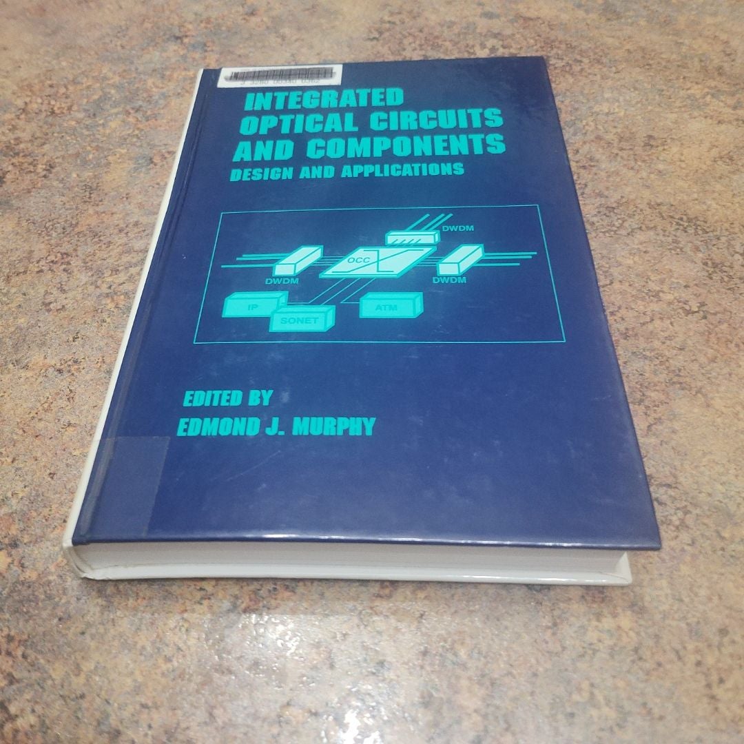 Integrated Optical Circuits and Components by Murphy