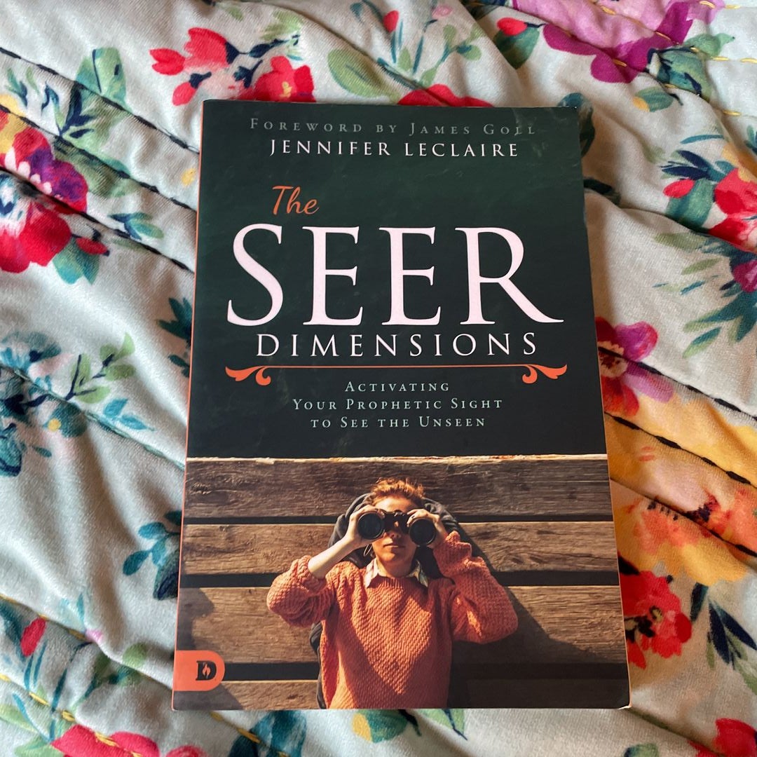 The Seer Dimensions by Jennifer LeClaire, James W. Goll