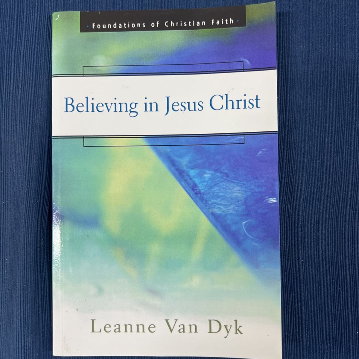 Believing in Jesus Christ by Leanne Van Dyk, Paperback | Pangobooks