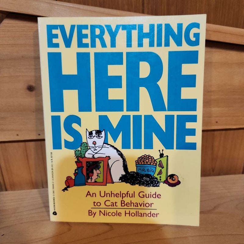 Everything Here Is Mine by Nicole Hollander