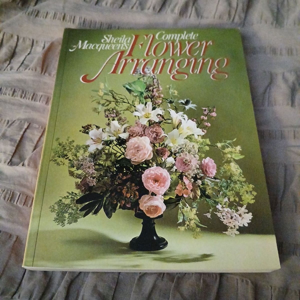 Sheila Macqueen's Complete Flower Arranging by Sheila Macqueen