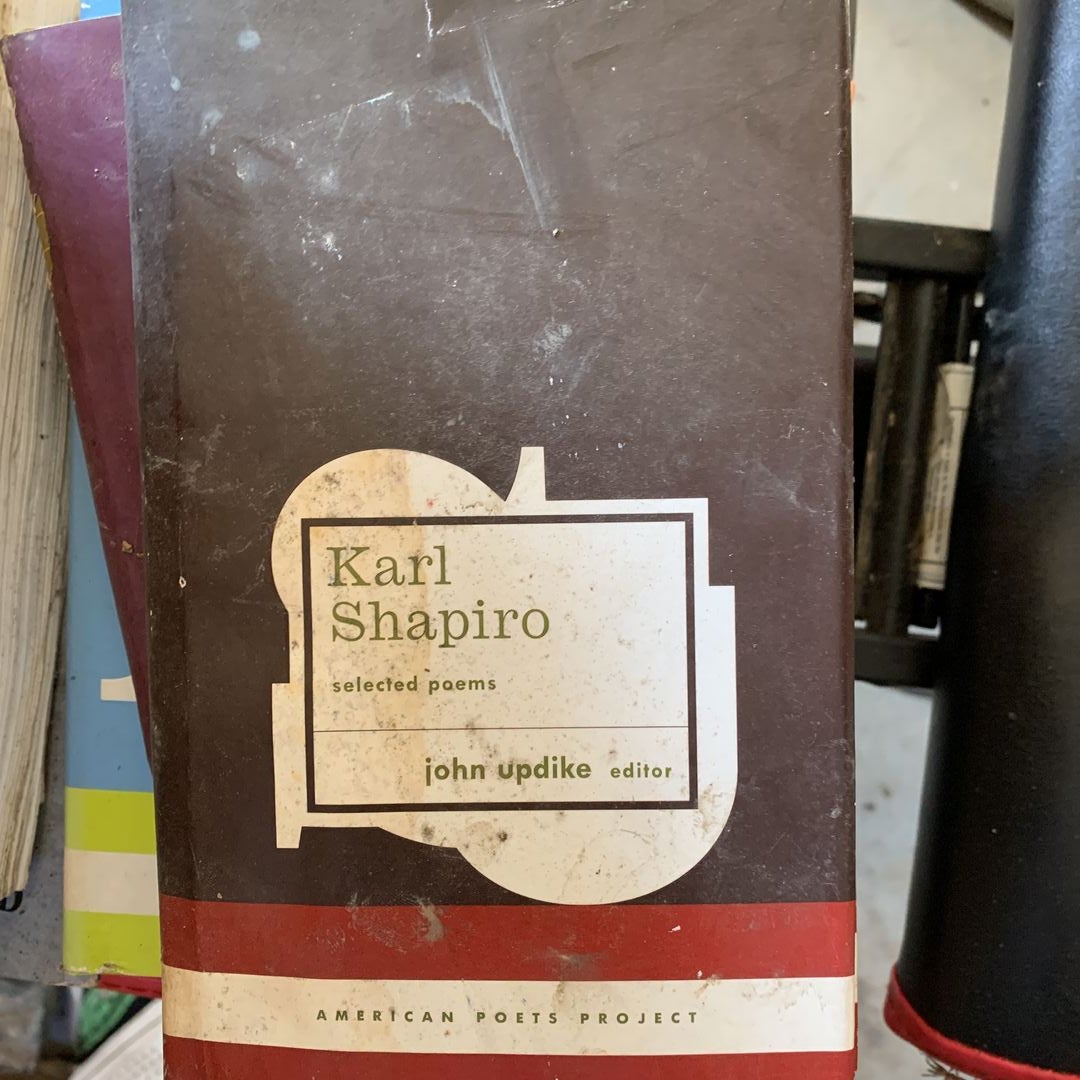 Karl Shapiro: Selected Poems by Karl Shapiro