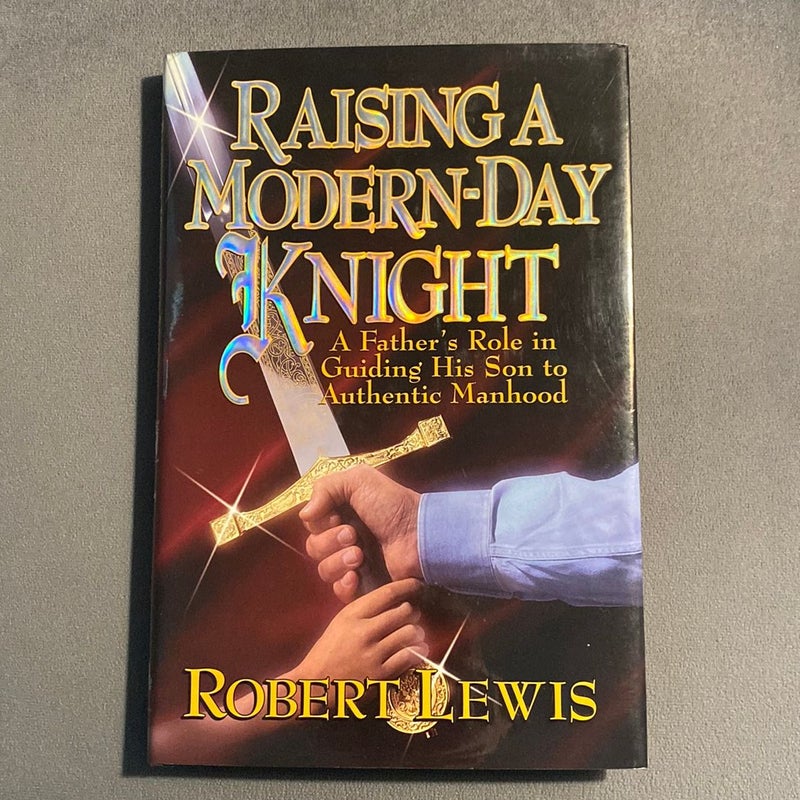 Raising a Modern-Day Knight by Robert Lewis
