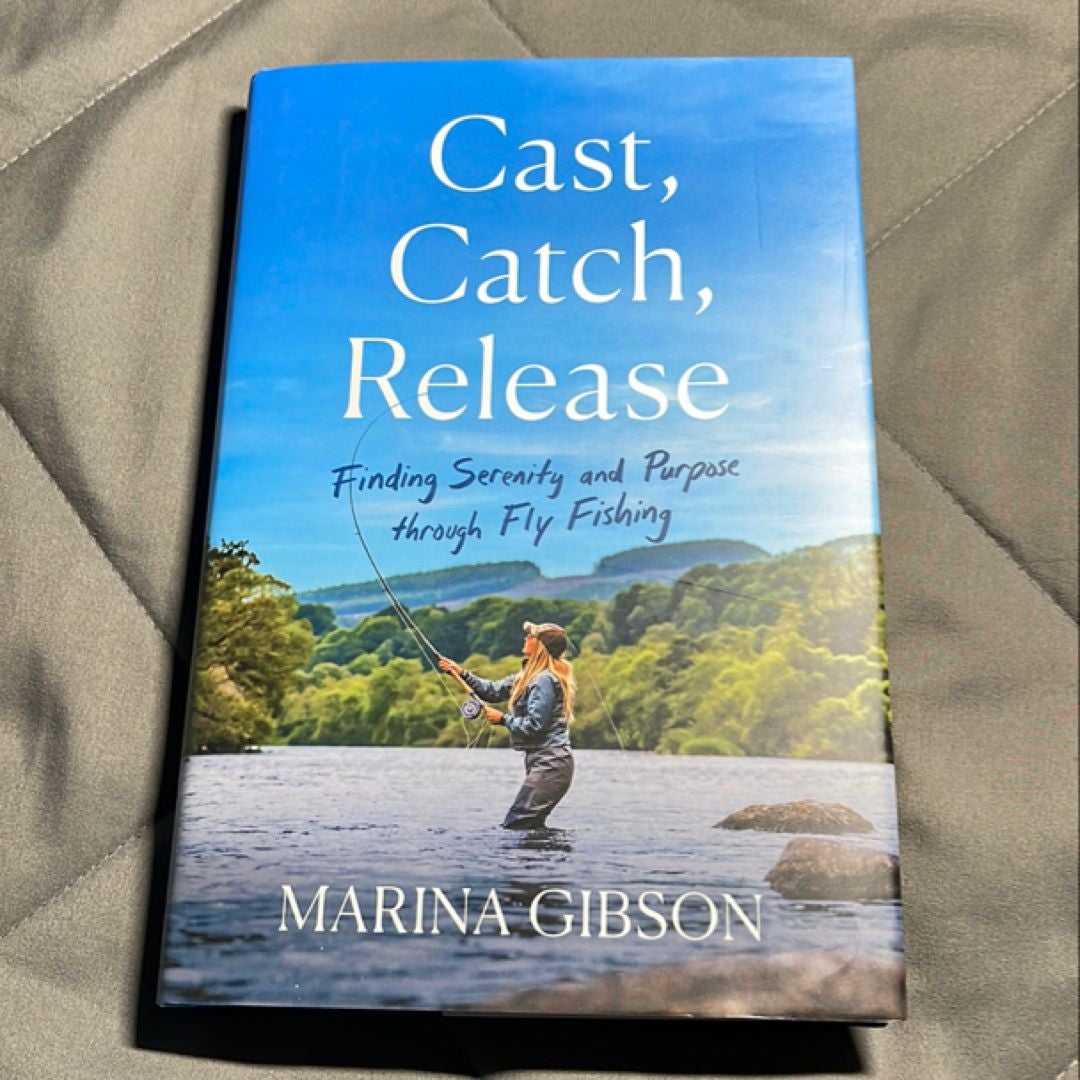 Cast, Catch, Release by Marina Gibson