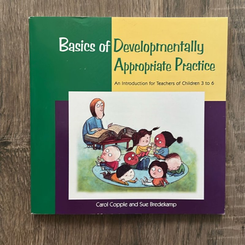 Basics of Developmentally Appropriate Practice by Carol Copple, Sue ...