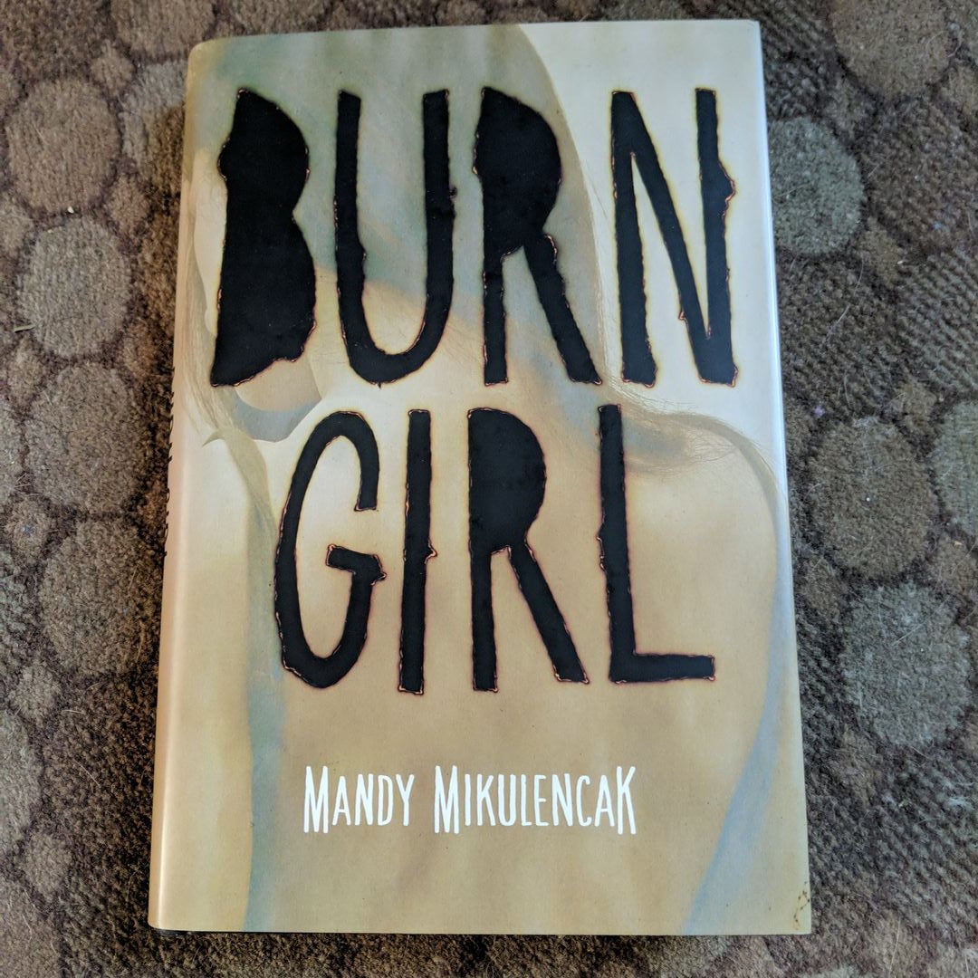 Burn Girl by Mandy Mikulencak