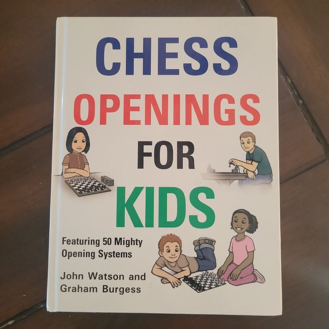 Chess Openings for Kids by John Watson, Graham Burgess