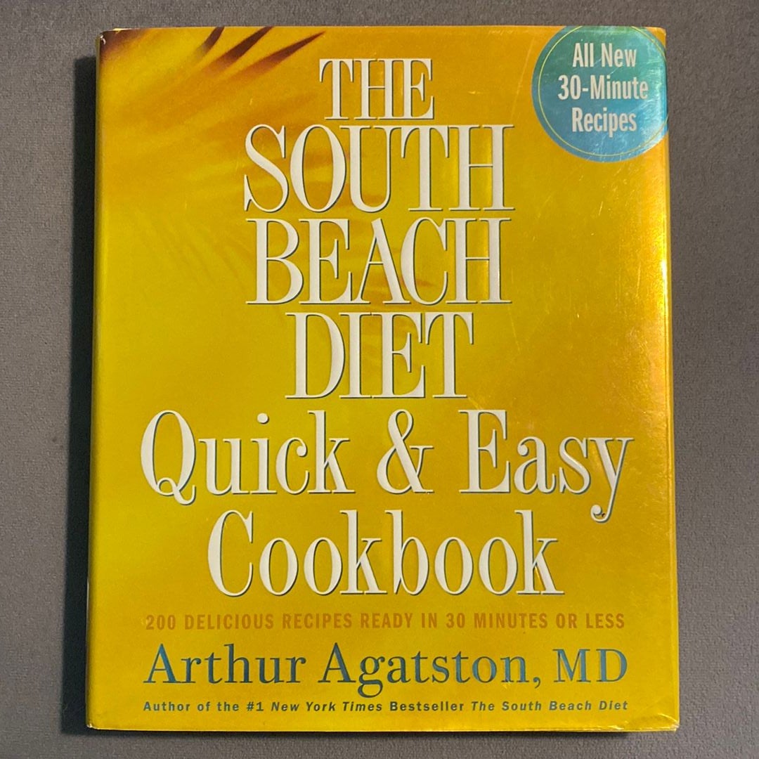 The South Beach Diet Quick and Easy Cookbook by Arthur Agatston