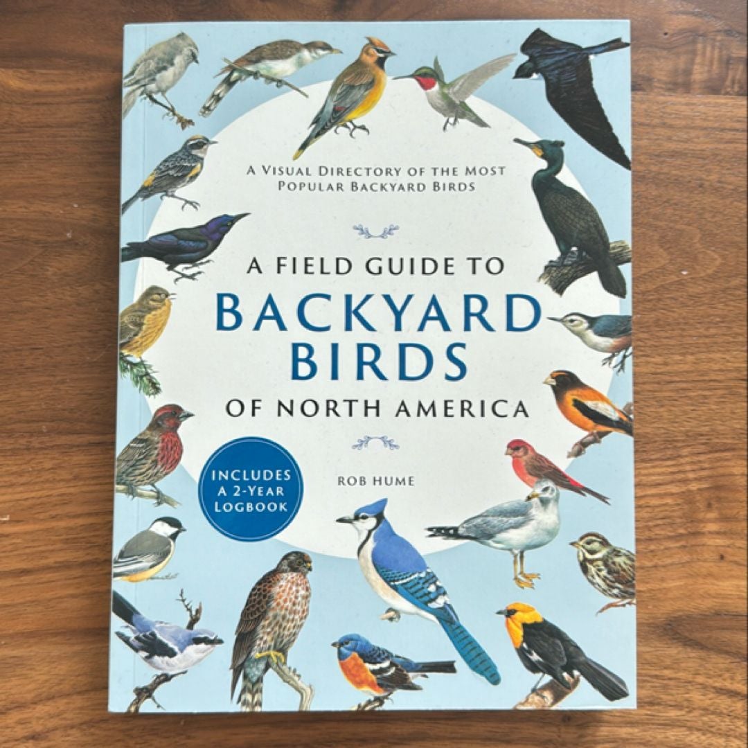 A Field Guide to Backyard Birds of North America by Rob Hume