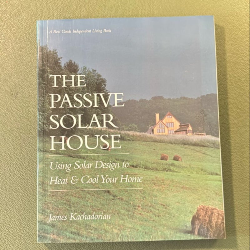 The Passive Solar House: Using Solar Design to Heat and Cool Your Home ...