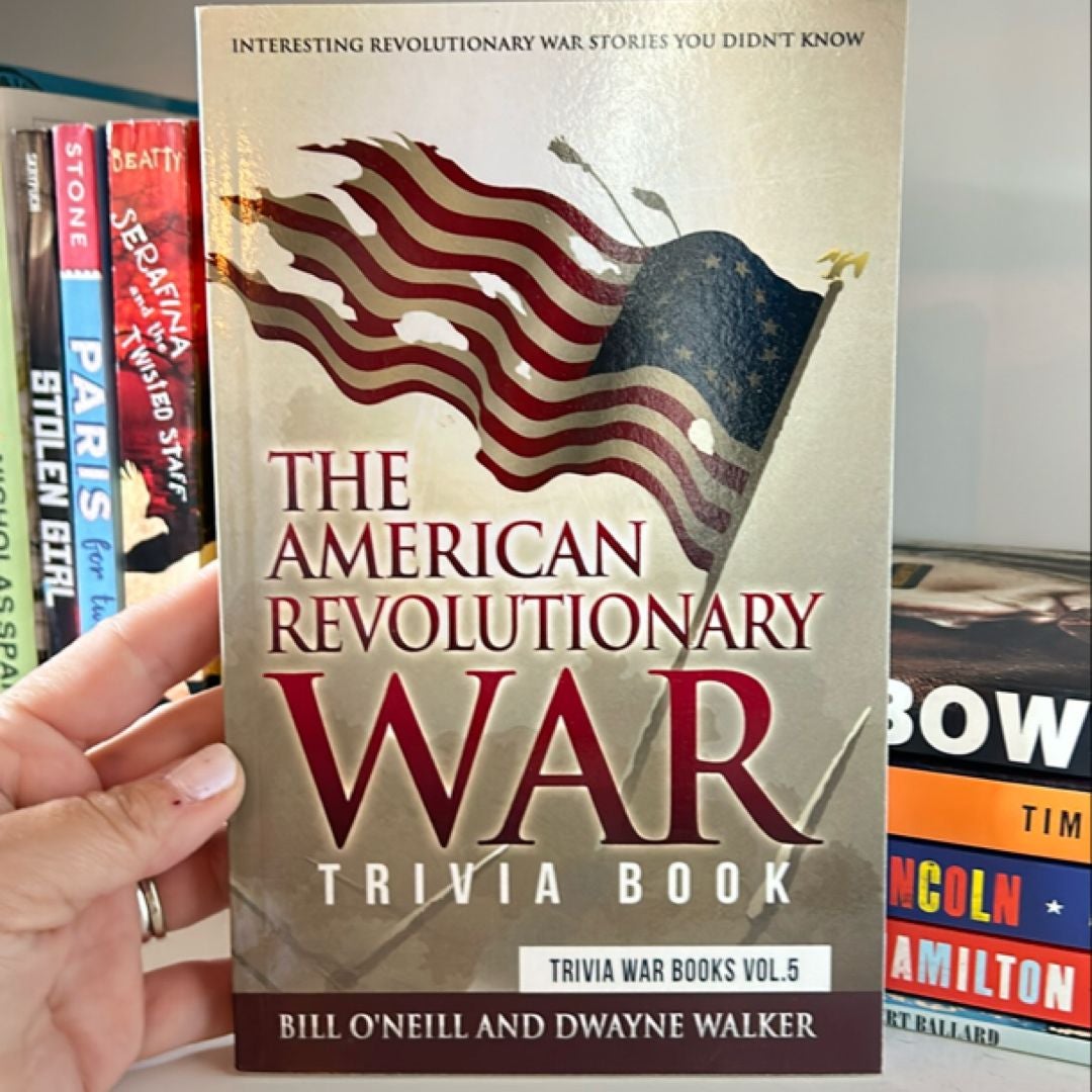 The American Revolutionary War Trivia Book by Bill O'Neill, Dwayne Walker