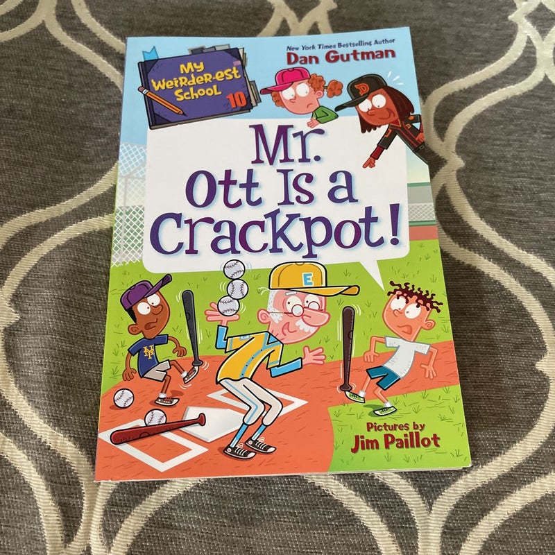 My Weirder-Est School #10: Mr. Ott Is a Crackpot! by Dan Gutman