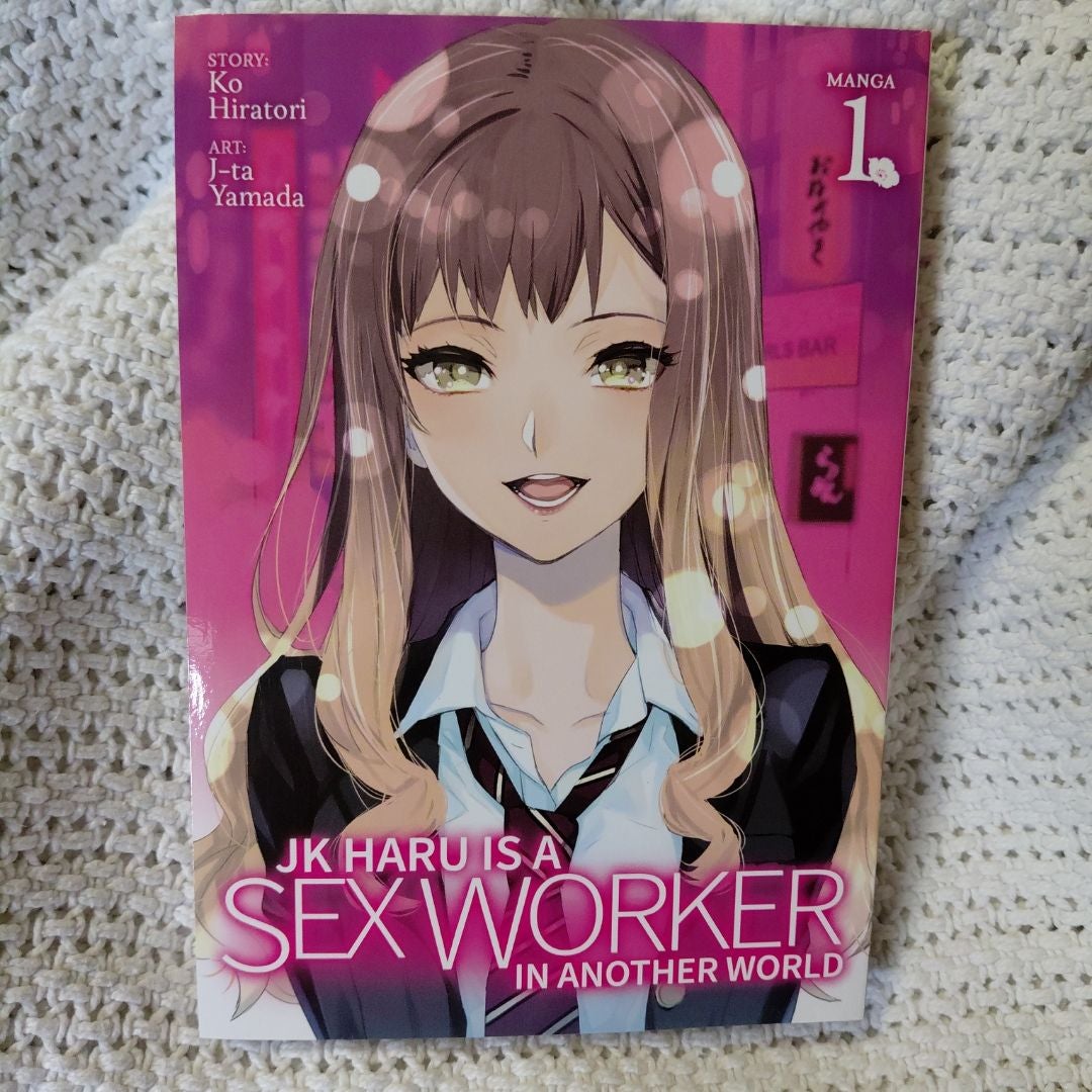 JK Haru Is a Sex Worker in Another World (Manga) Vol. 1 by Ko Ko Hiratori