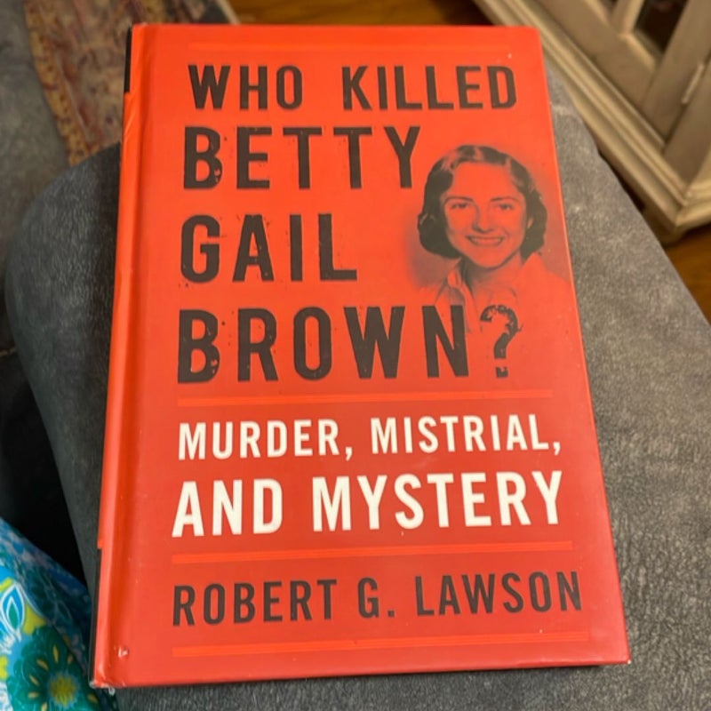 Who Killed Betty Gail Brown? by Robert G. Lawson