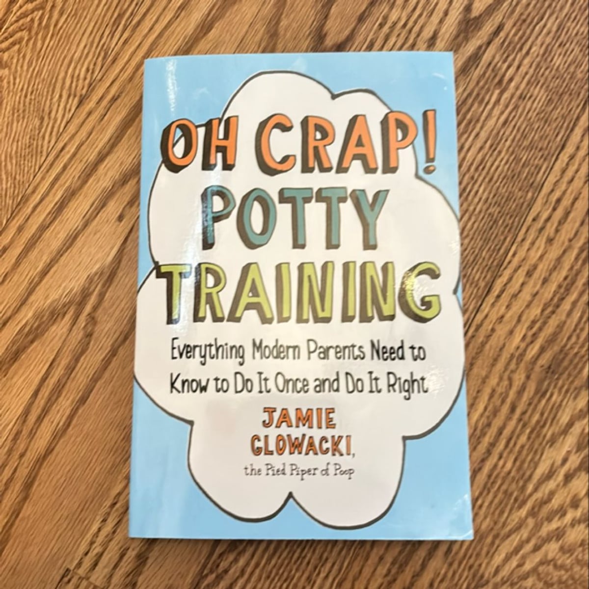Oh Crap! Potty Training by Jamie Glowacki