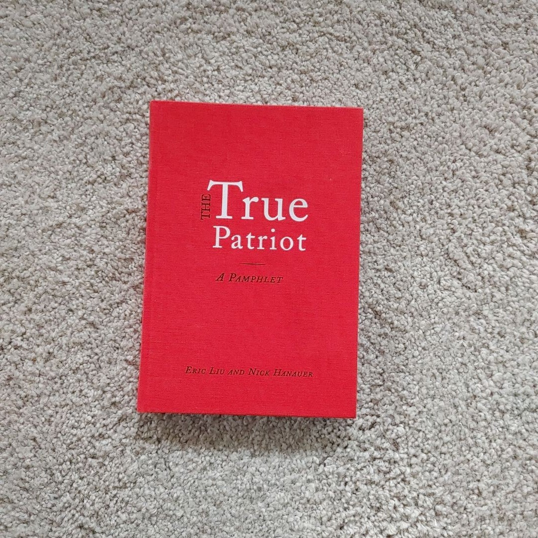 The True Patriot by Eric Liu, Nick Hanauer