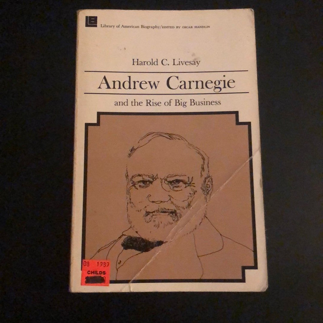 Andrew Carnegie and the Rise of Big Business (Library of American ...