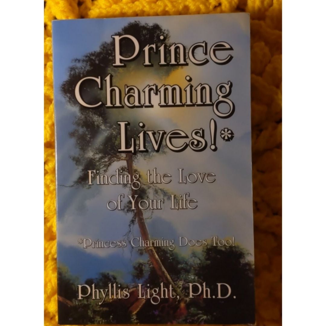 Prince Charming Lives!: Finding the Love of Your Life Paperback by ...