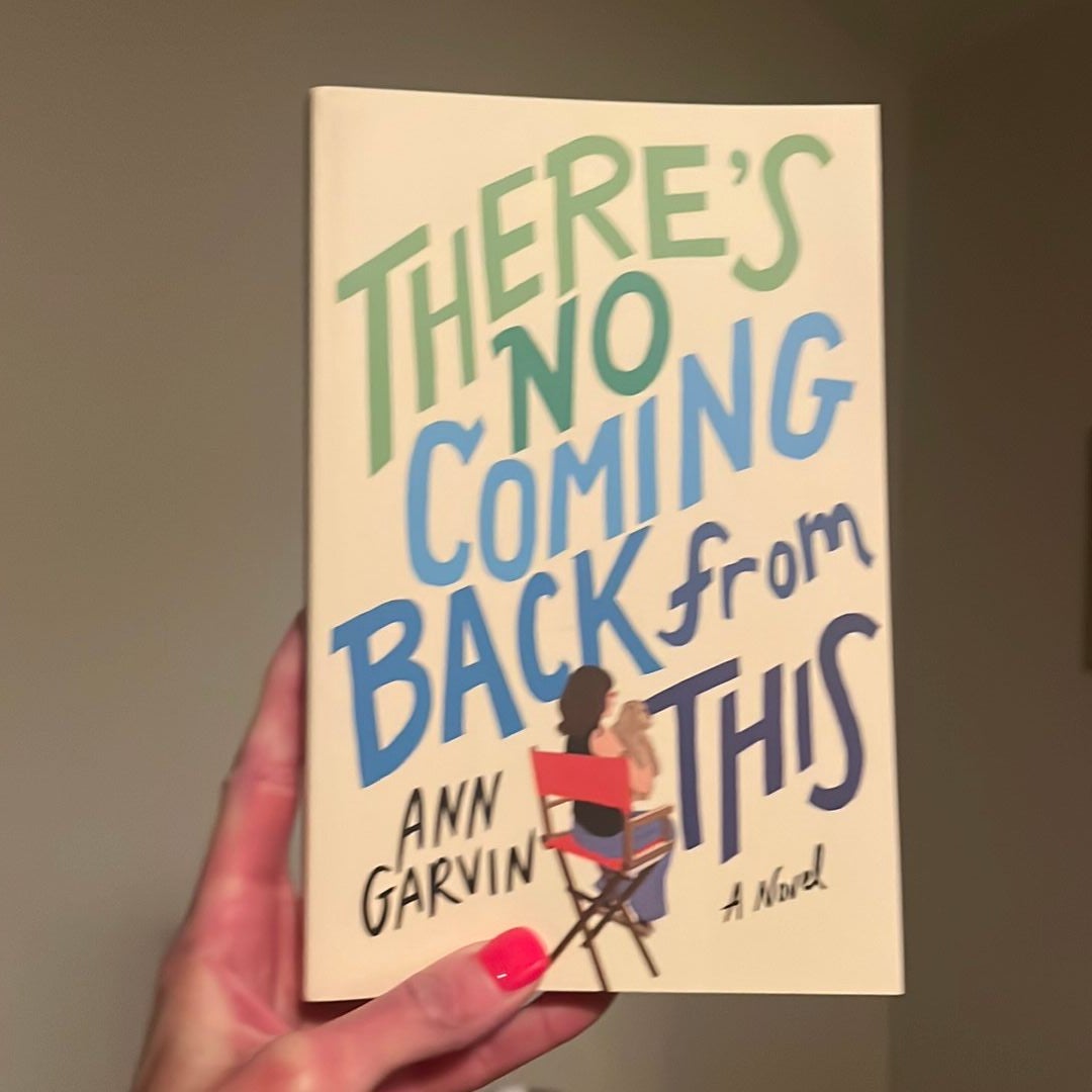 There's No Coming Back from This by Ann Garvin
