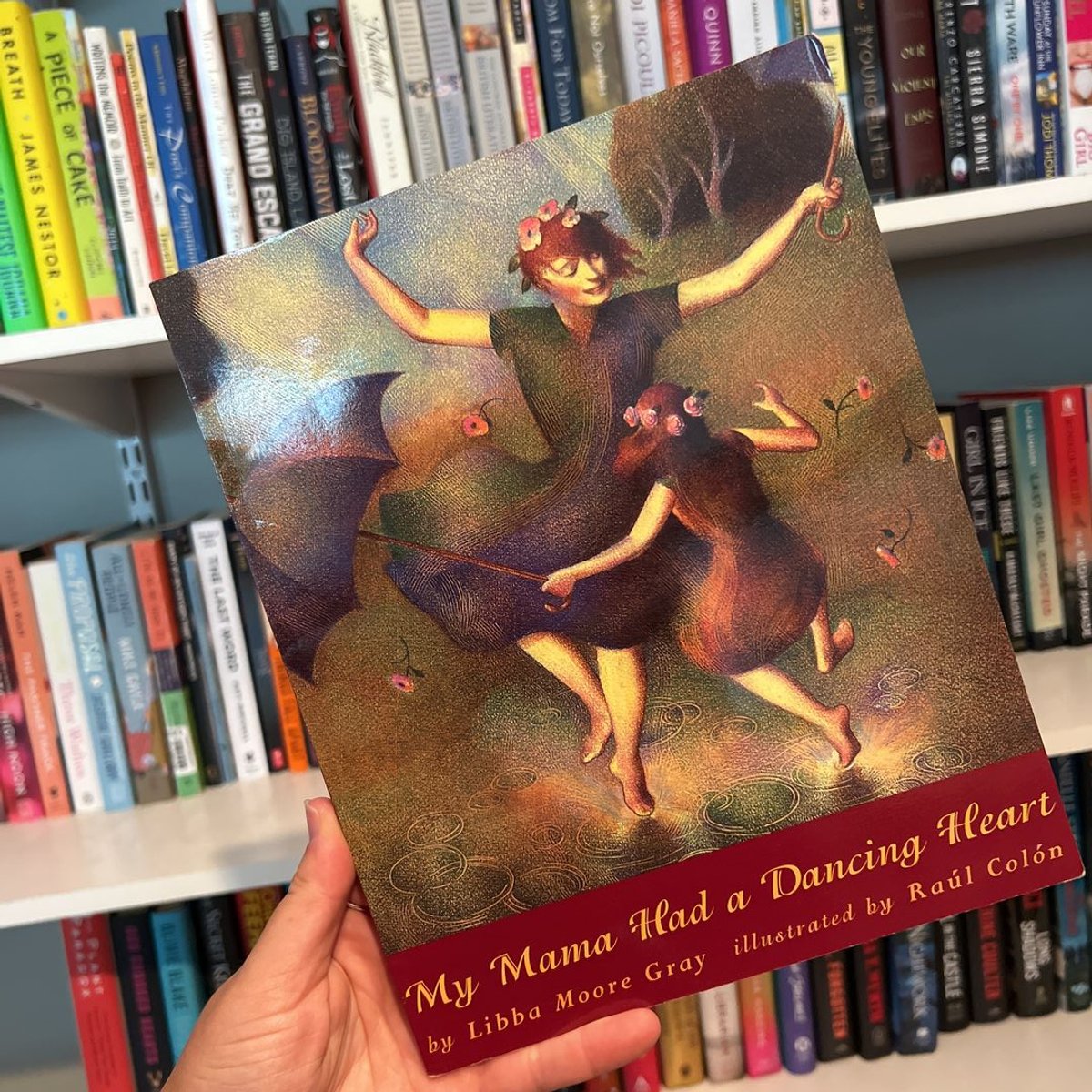 My Mama Had a Dancing Heart by Libba Moore Gray; Raúl ón (Illustrator)