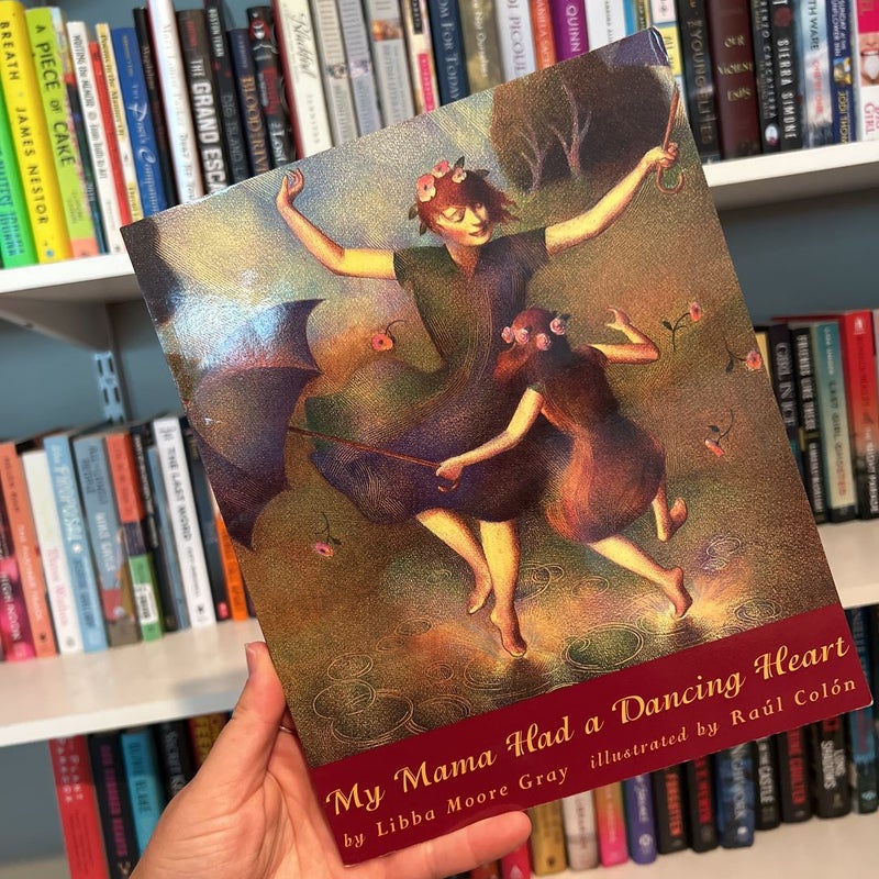 My Mama Had a Dancing Heart by Libba Moore Gray; Raúl ón (Illustrator)