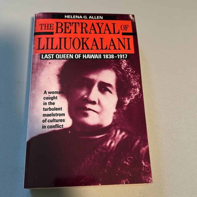 The Betrayal of Liliuokalani by Helena G. Allen, Paperback | Pangobooks
